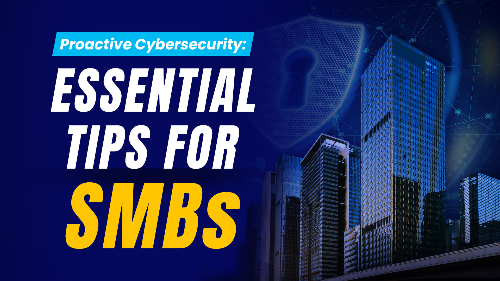Proactive Cybersecurity: Essential Tips for SMBs - Itechra Proactive Cybersecurity: Essential Tips for SMBs - Itechra