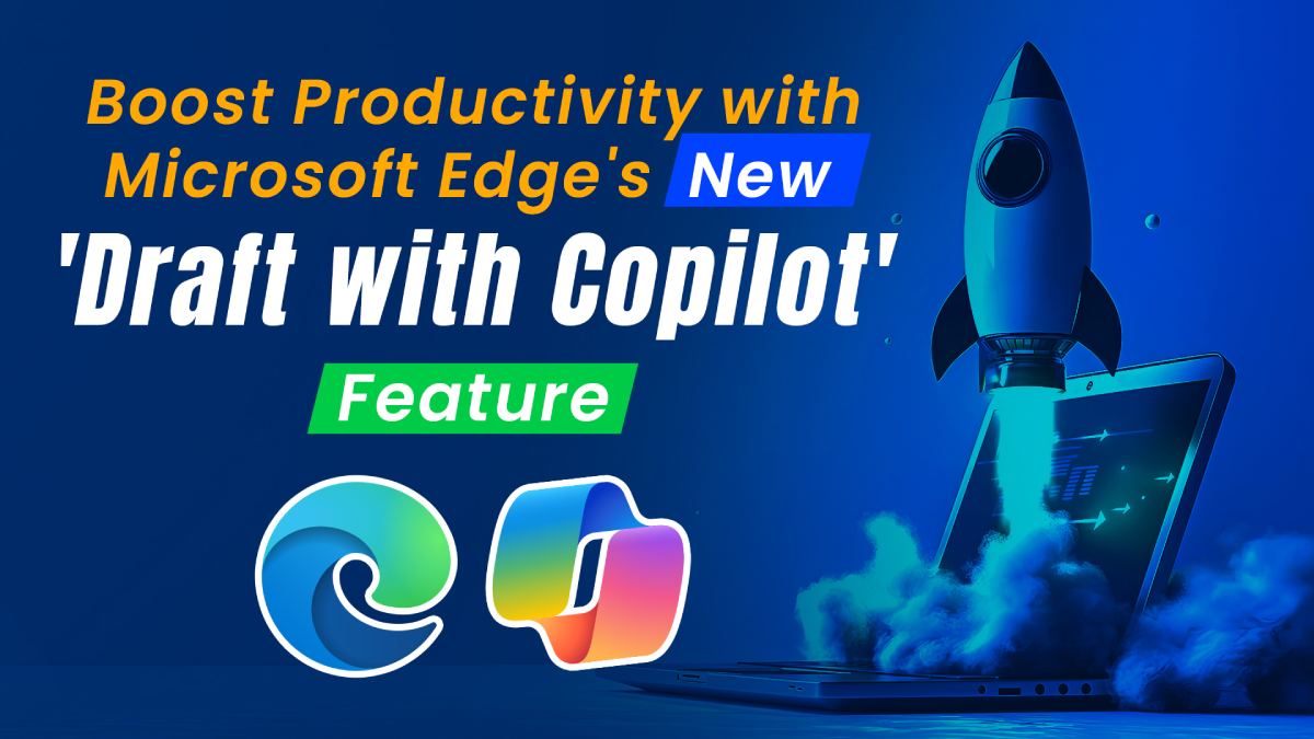 Boost Productivity with Microsoft Edge's New 'Draft with Copilot ...
