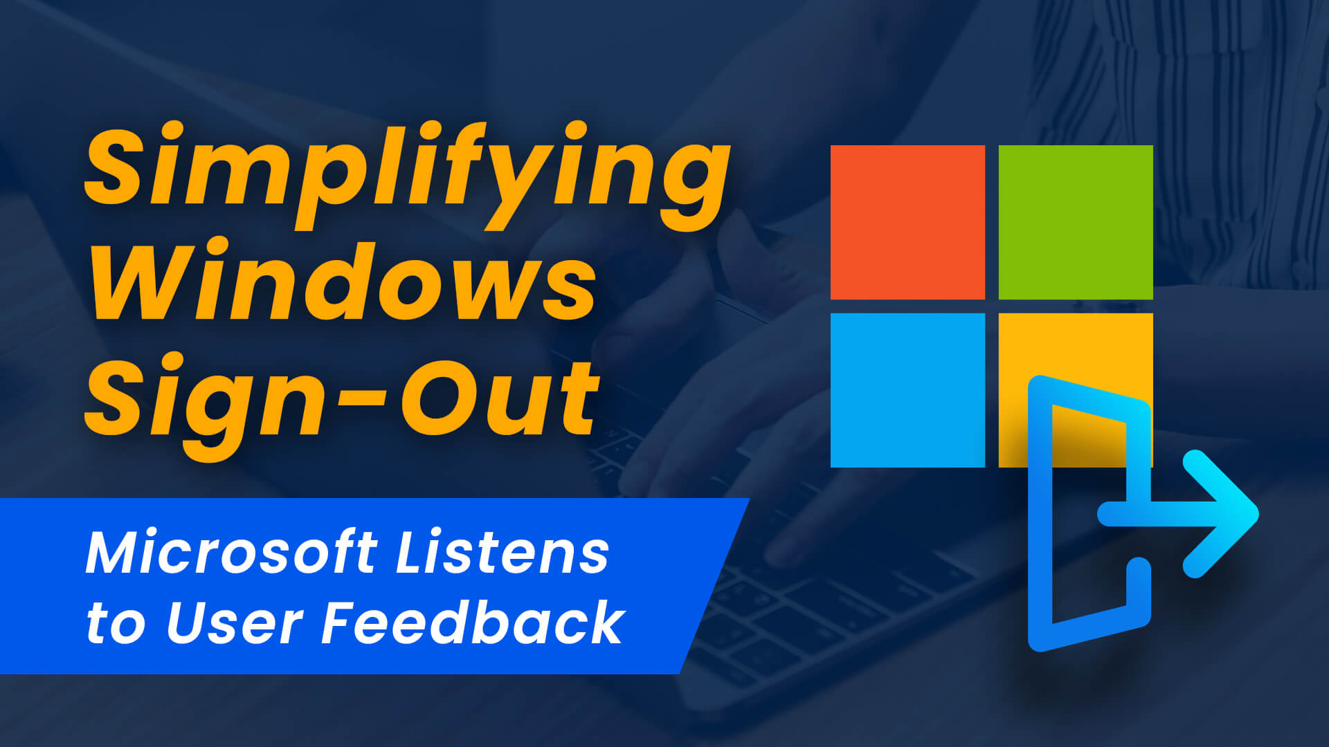 Simplifying Windows Sign-Out: Microsoft Listens to User Feedback - Itechra