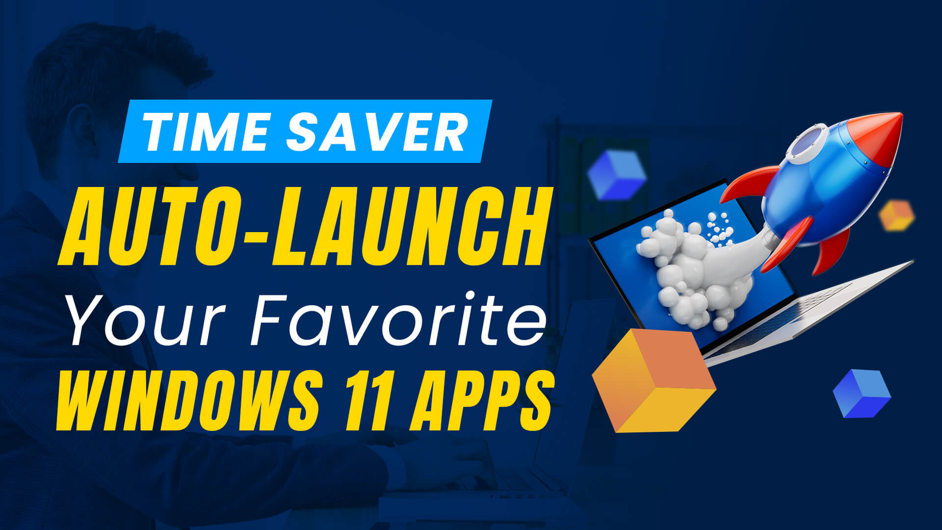 Time Saver: Auto-Launch Your Favorite Windows 11 Apps - Itechra